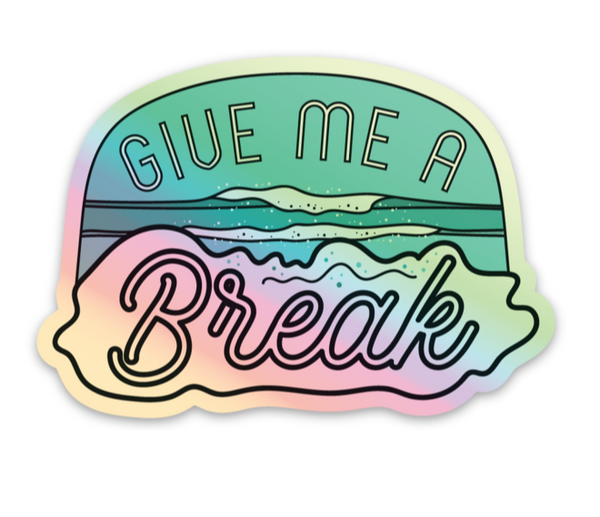 Give Me a Break Holographic Sticker - Flagler's Legacy